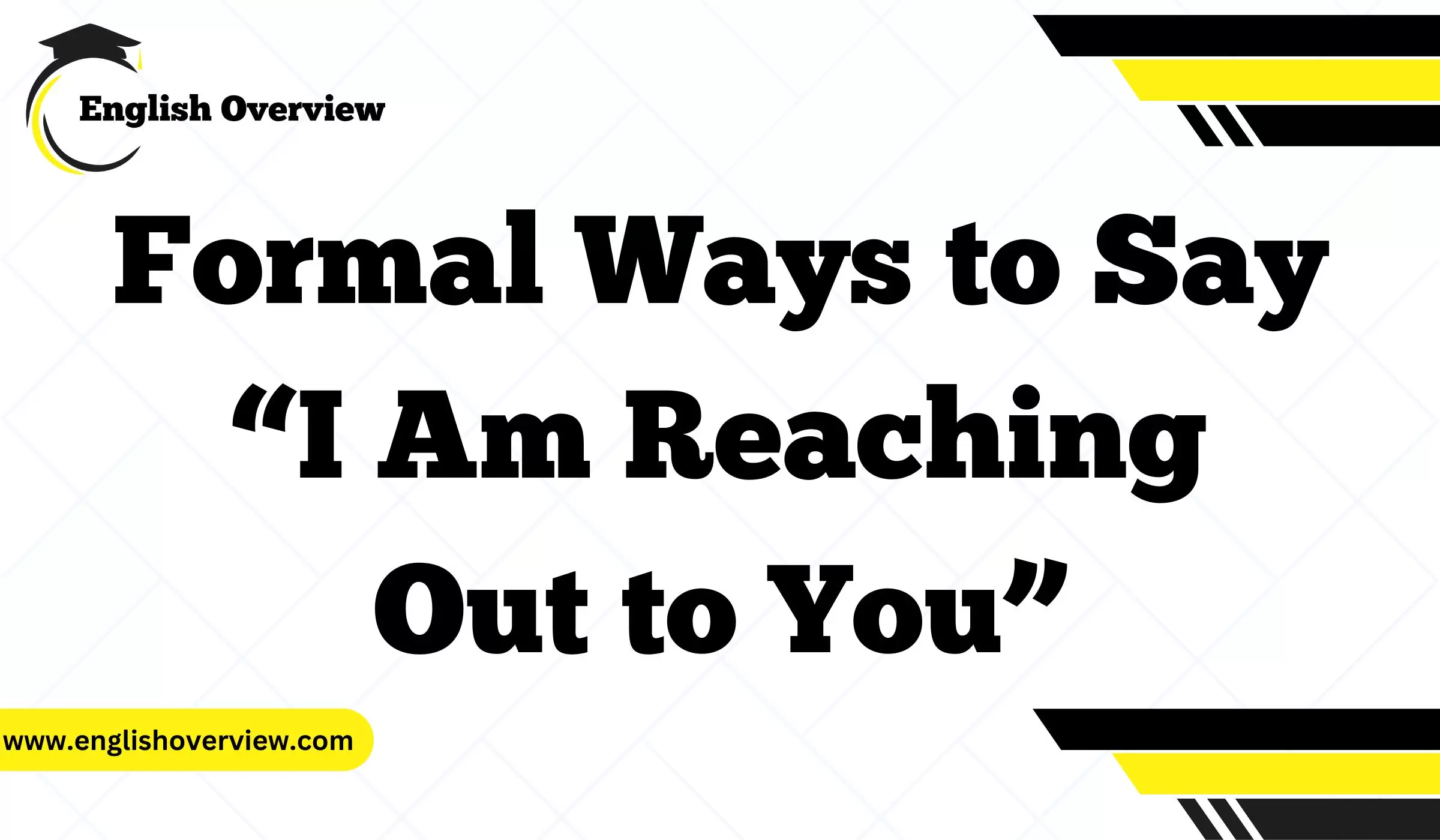 20 Formal Ways to Say “I Am Reaching Out to You”